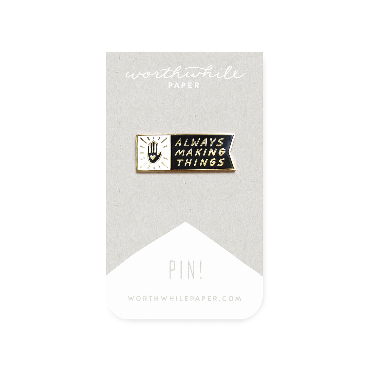 Always Making Things Enamel Pin – Worthwhile Paper